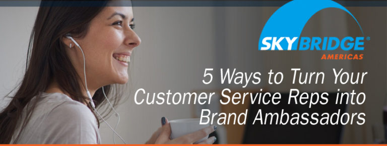 5 Ways to Turn Your Customer Service Reps into Brand Ambassadors ...